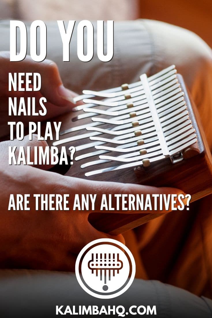 Do You Need Nails To Play Kalimba? Are There Any Alternatives?